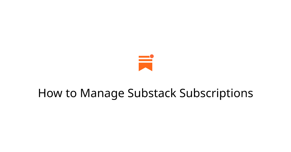How to Manage Substack Subscriptions